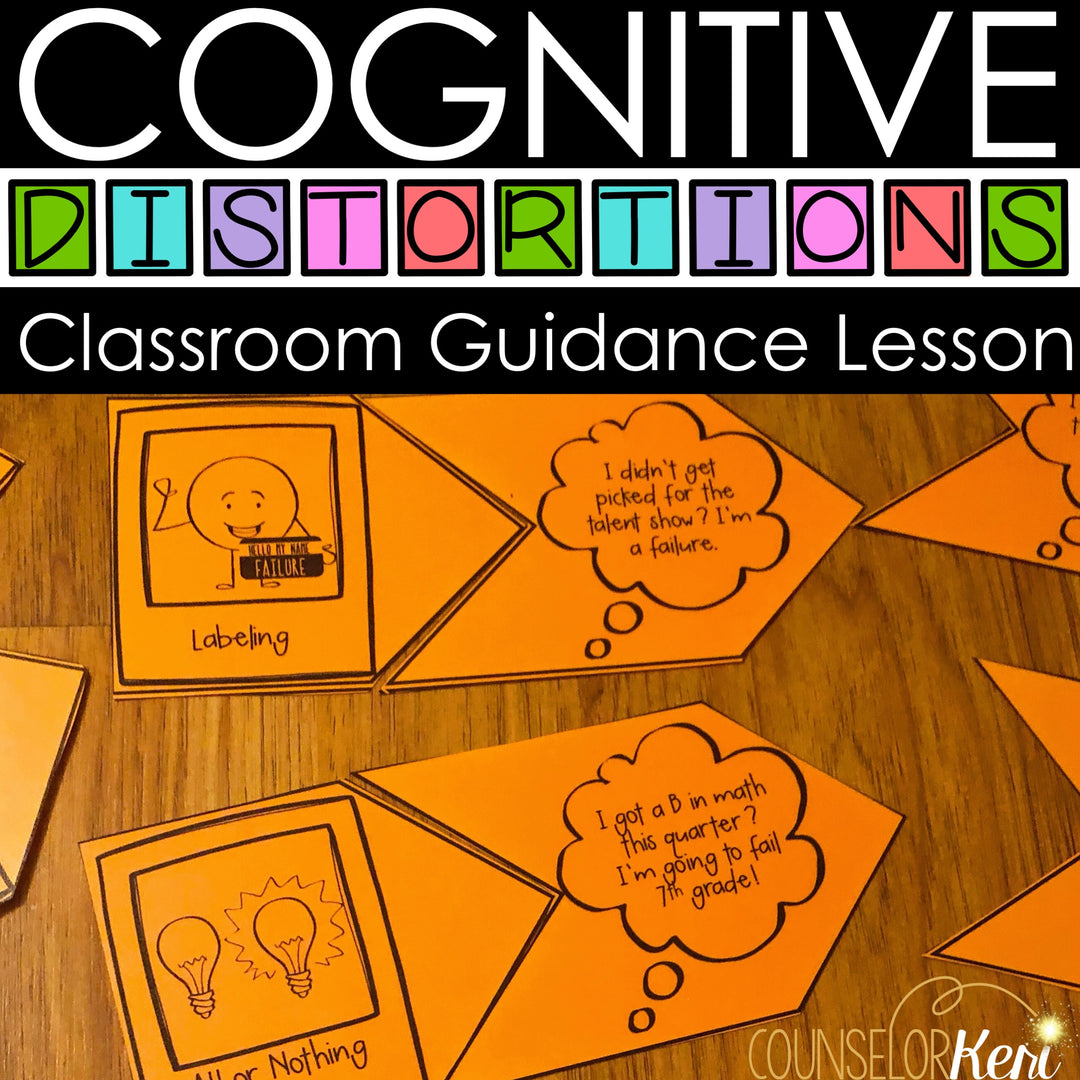 Cognitive Distortions Classroom Counseling Lesson – Counselor Keri
