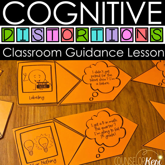 Cognitive Distortions Classroom Counseling Lesson – Counselor Keri